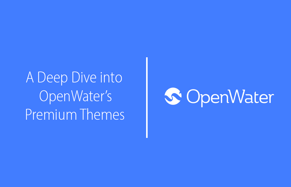 A Deep Dive into OpenWater's Premium Themes | OpenWater